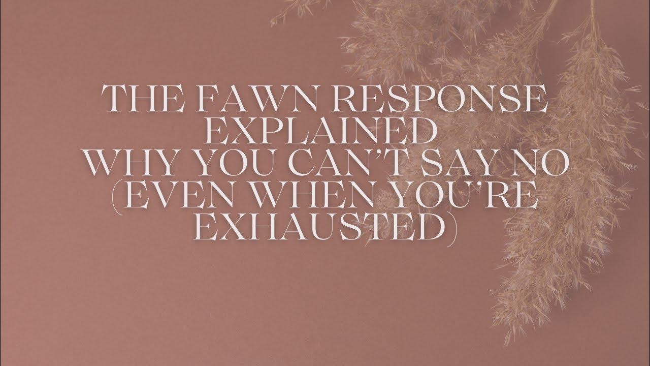 Are You a People Pleaser—or Is It the Fawn Response? Understanding People-Pleasing & Trauma ...