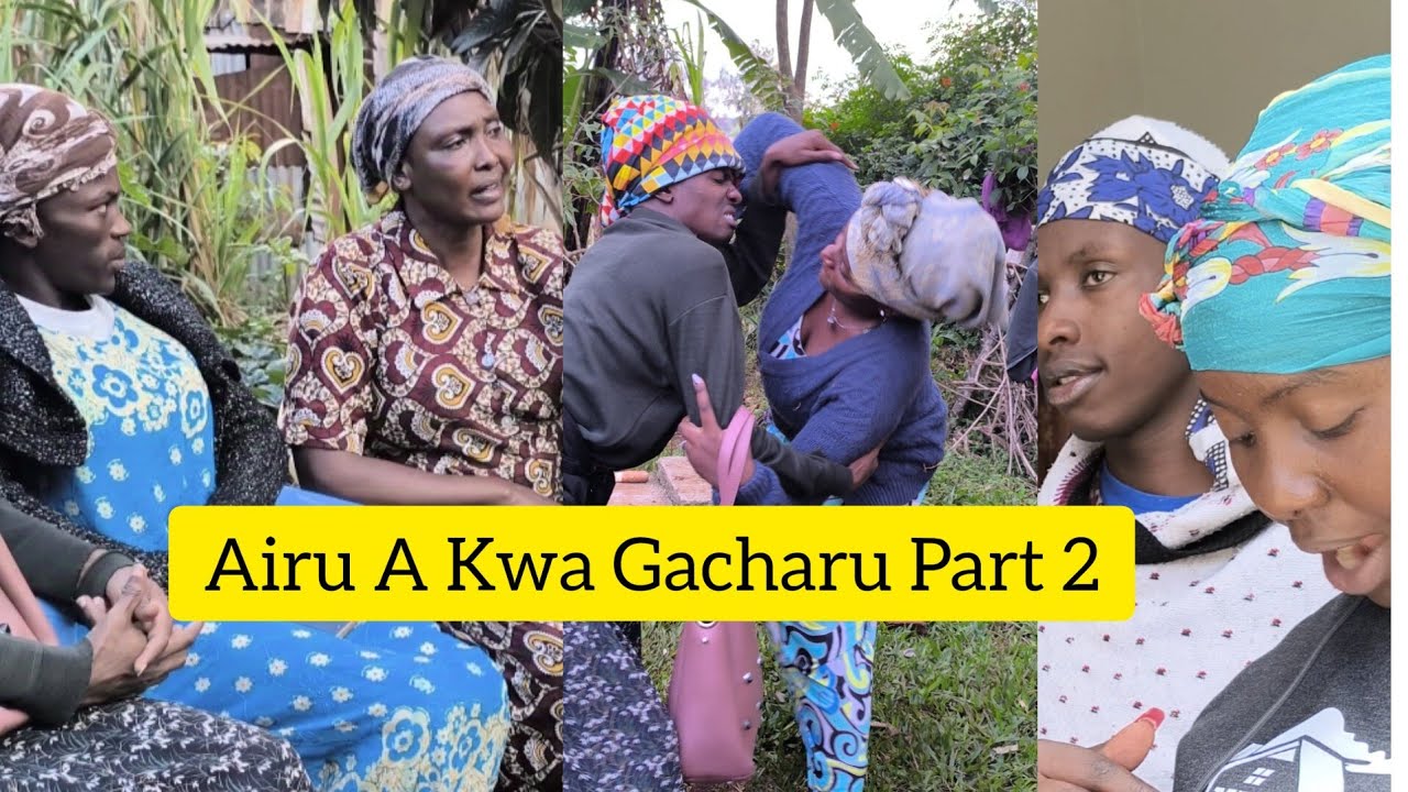 AIRU A KWA GACHARU EPISODE (2) // MADALINA KÚRERA MBARA - YouTube