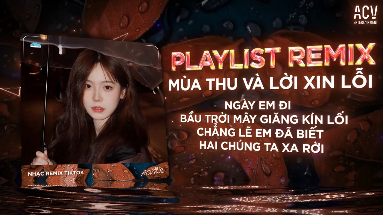 Mùa Thu Và Lời Xin Lỗi Remix ♫ BXH Nhạc Trẻ Remix Hot Nhất 2026 - Ngày ...