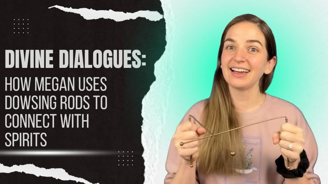 Divine Dialogues: How MEGAN Uses Dowsing Rods to Connect with Spirits ...
