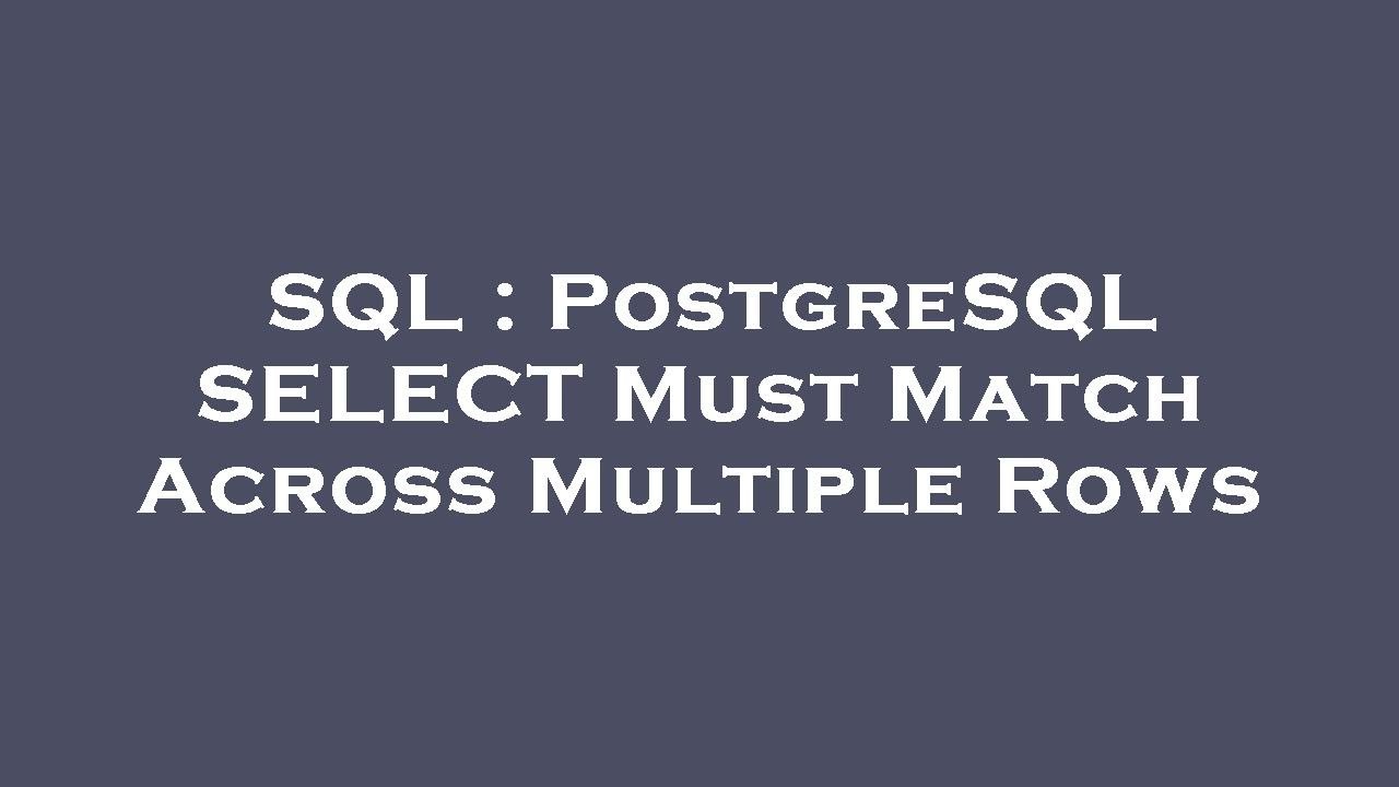 Sql Postgresql Select Must Match Across Multiple Rows Youtube 6727