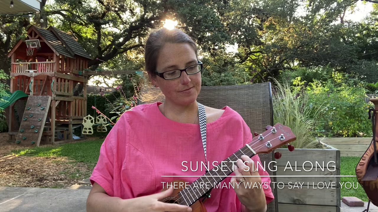 Sunset Sing Along-There Are Many Ways to Say I Love You - YouTube