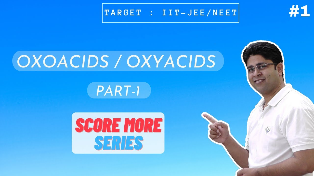 Oxoacids/Oxyacids (Part-1) | SCORE MORE Series | JEE (Mains+Advanced ...