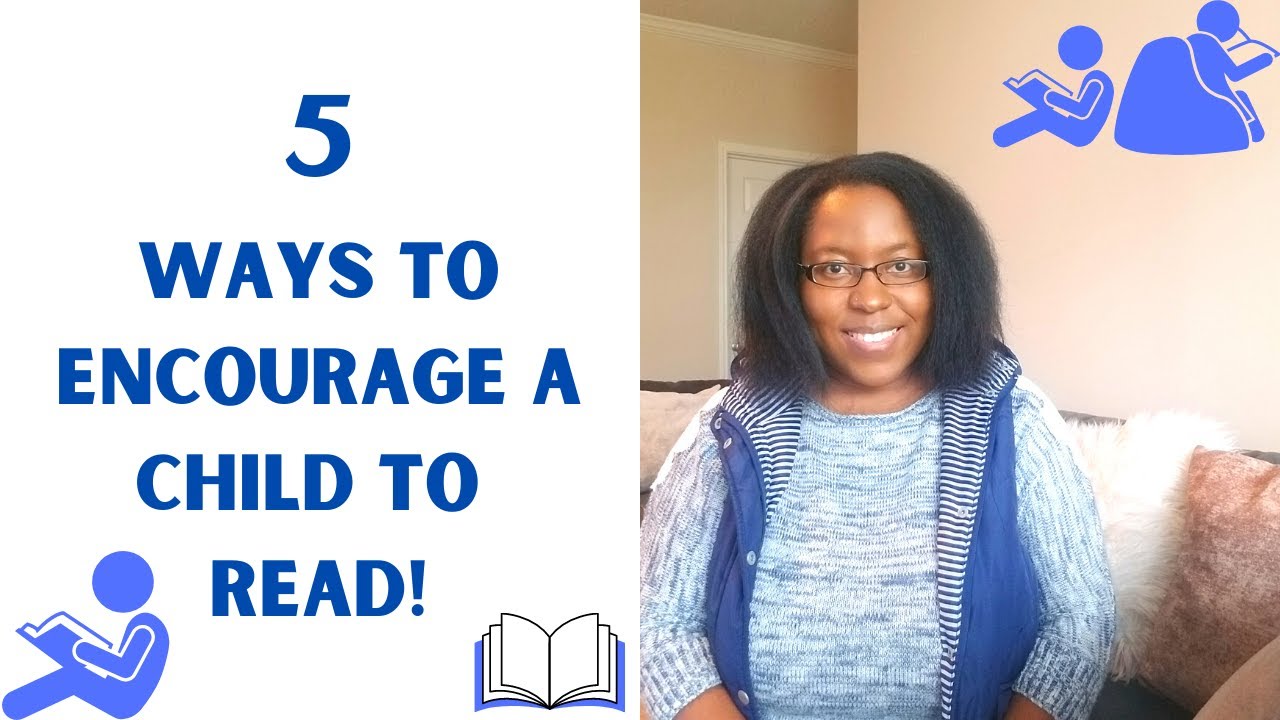 How To Encourage A Child To Read| Get Your Child To Start Reading Now ...