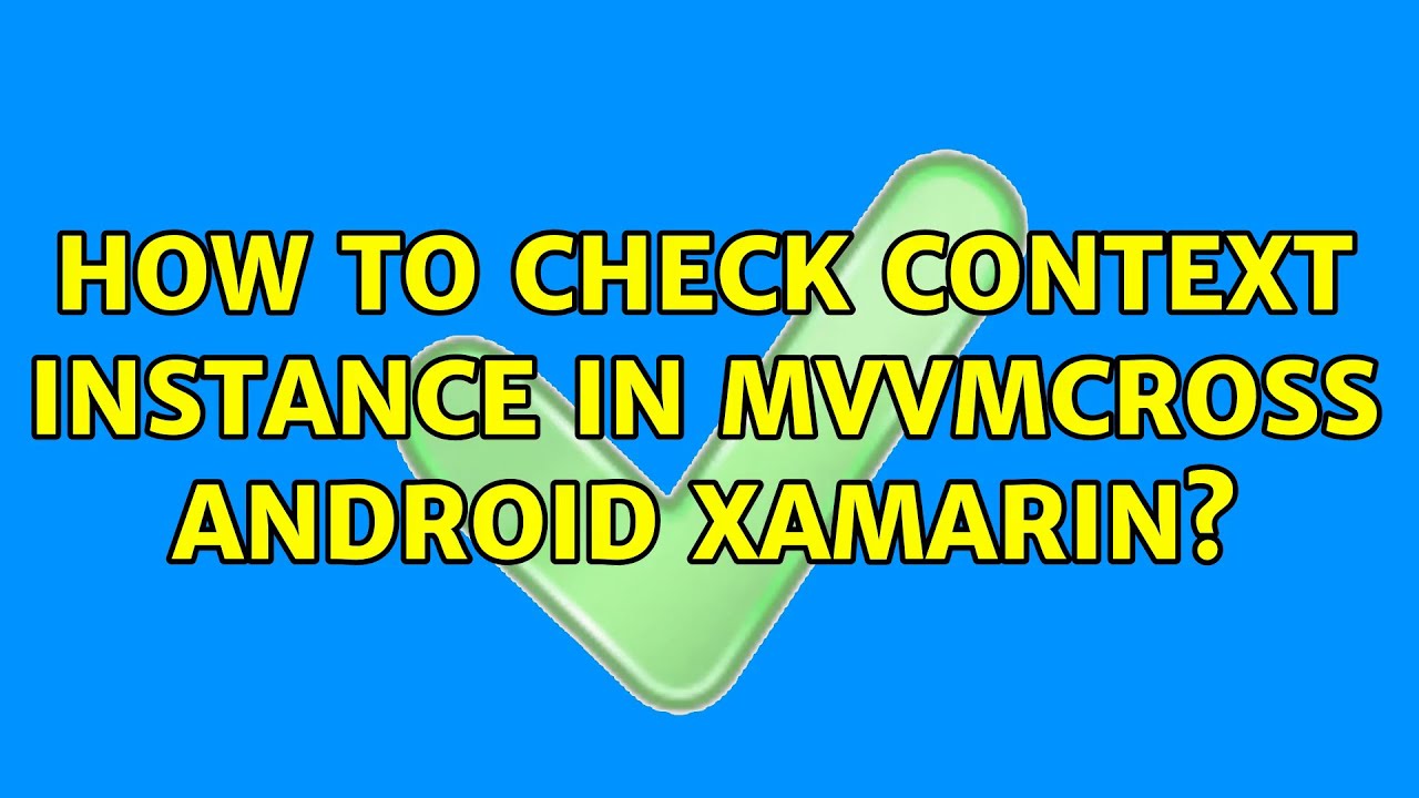 How To Check Context Instance In Mvvmcross Android Xamarin Youtube