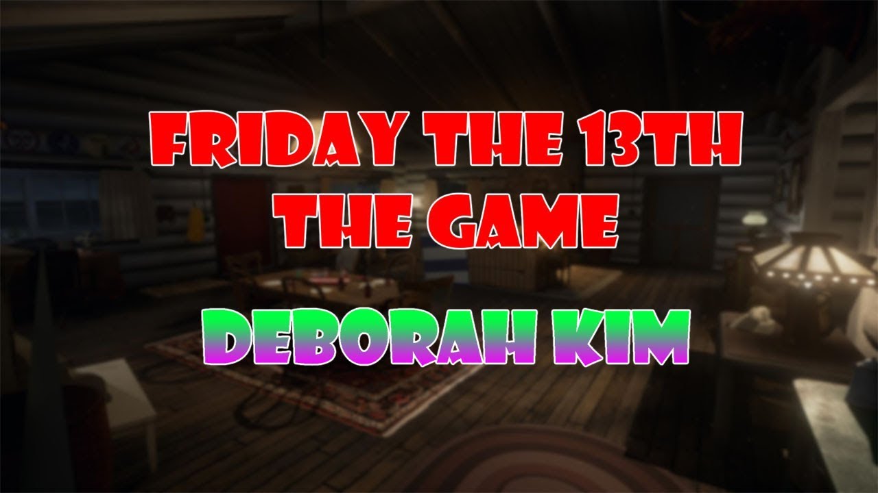 Friday The 13th: The Game - Deborah Kim - YouTube