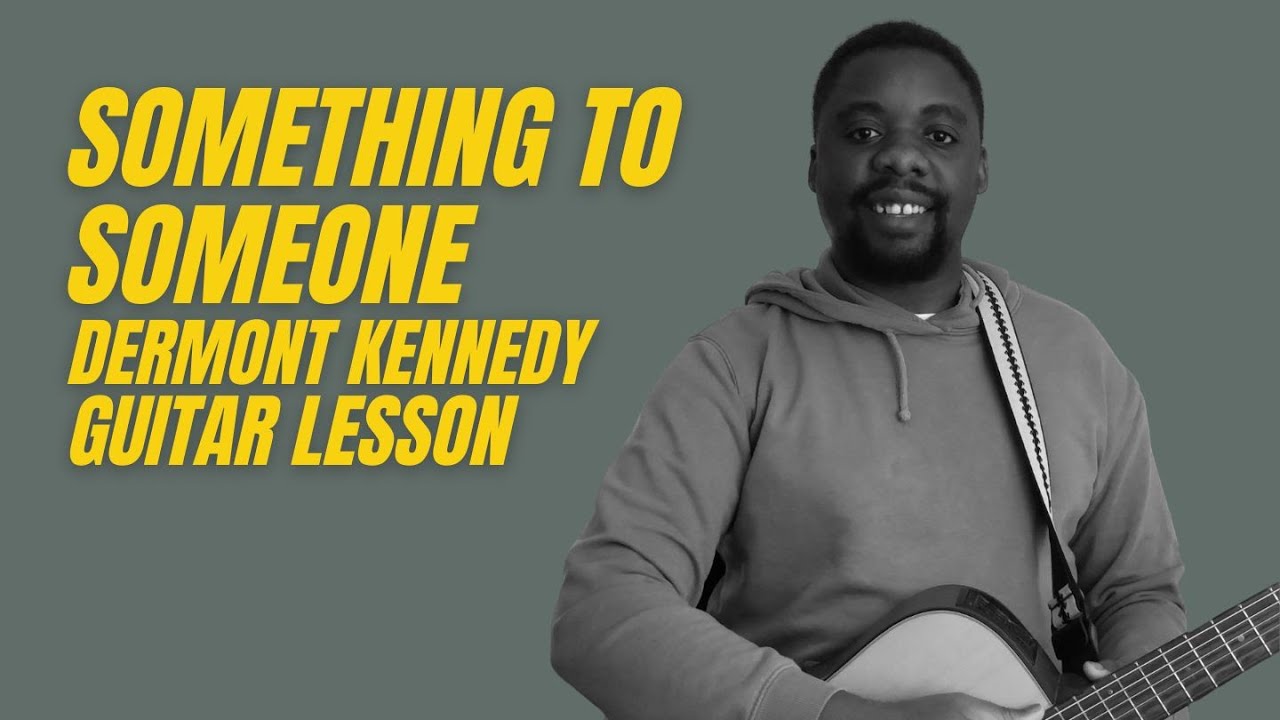 Something to Someone Dermont Kennedy Guitar Tutorial - YouTube