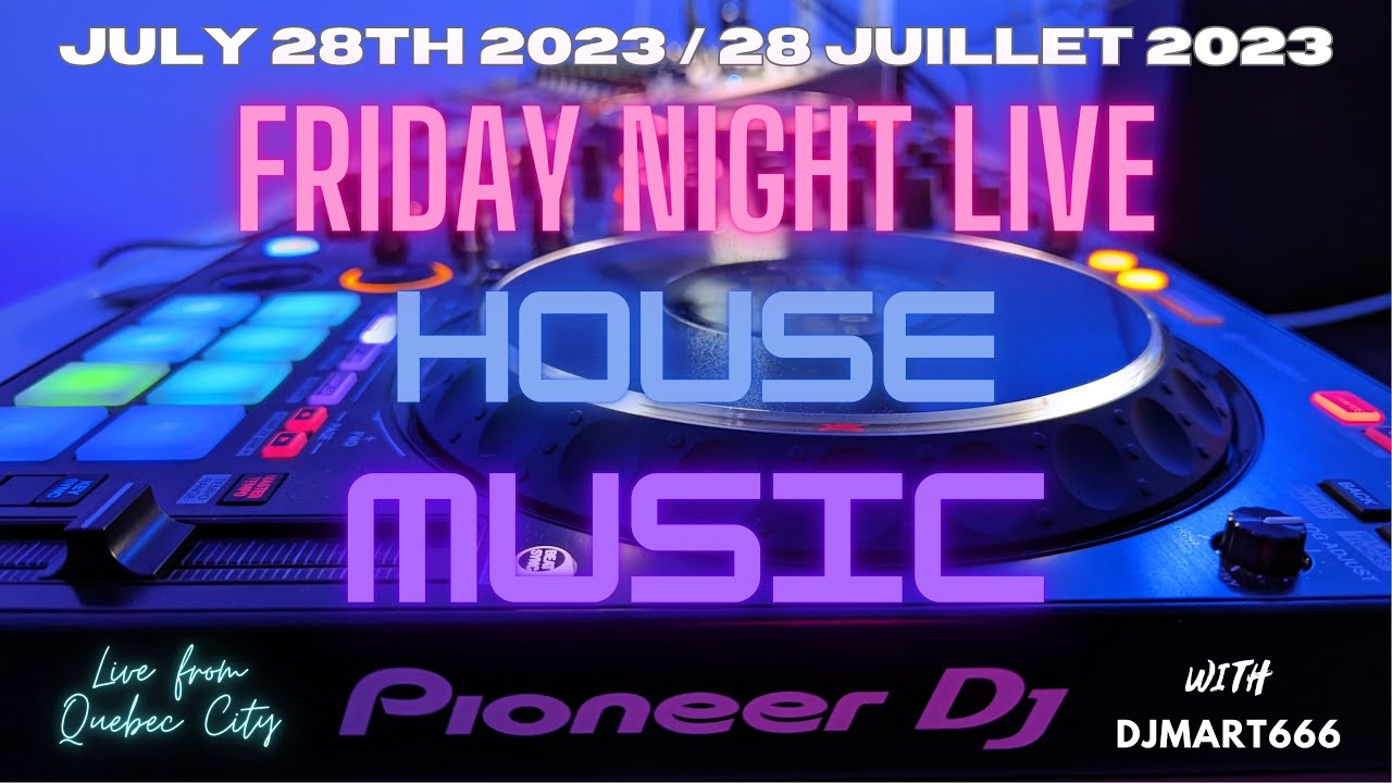2023-07-28 Live House Music from Quebec City !! Musique House en direct ...
