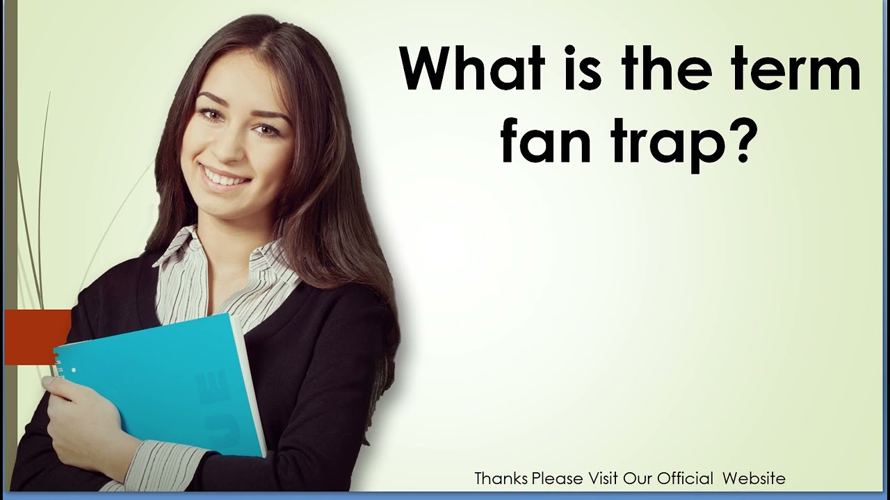 What is the term fan trap - YouTube