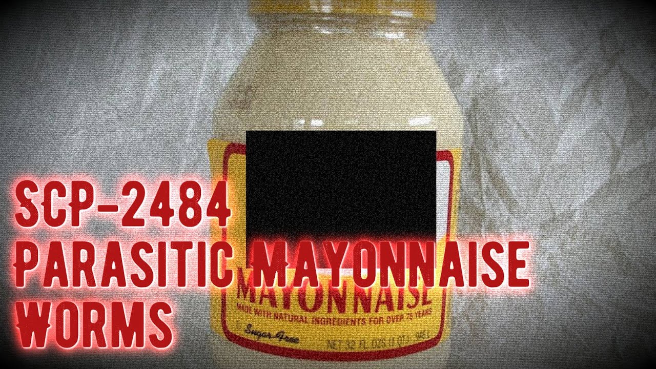 SCP-2484 - Parasitic Mayonnaise Worms - Safe [The SCP Foundation] - YouTube