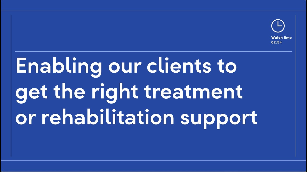 Enabling our clients to get the right treatment or rehabilitation ...