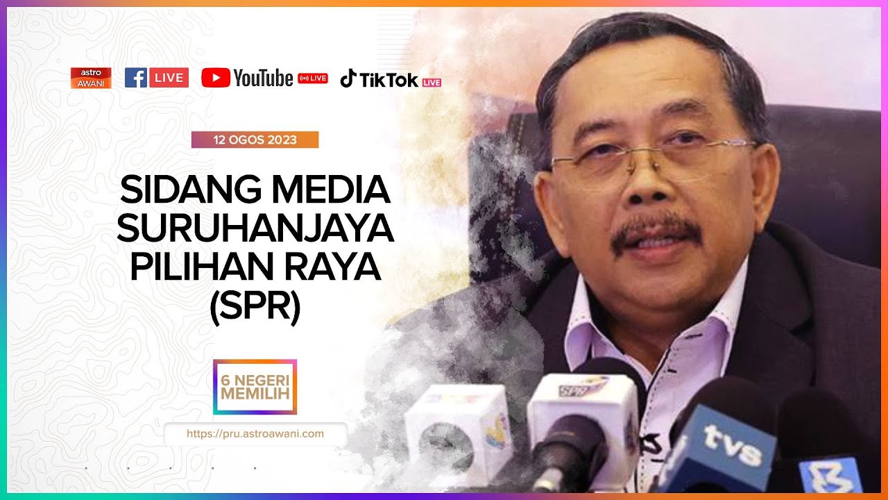 [LANGSUNG] Sidang Media Suruhanjaya Pilihan Raya (SPR) | 12 Ogos 2023 ...