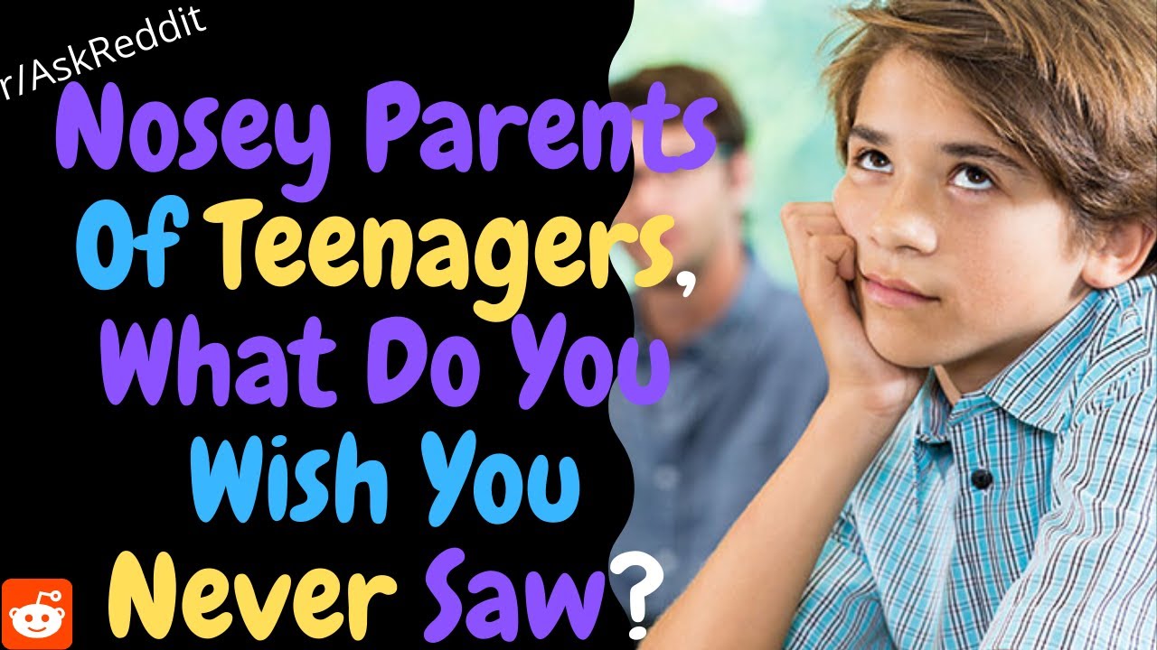 Nosey Parents, What Do You Wish You Never Saw? (r/AskReddit Top Posts ...