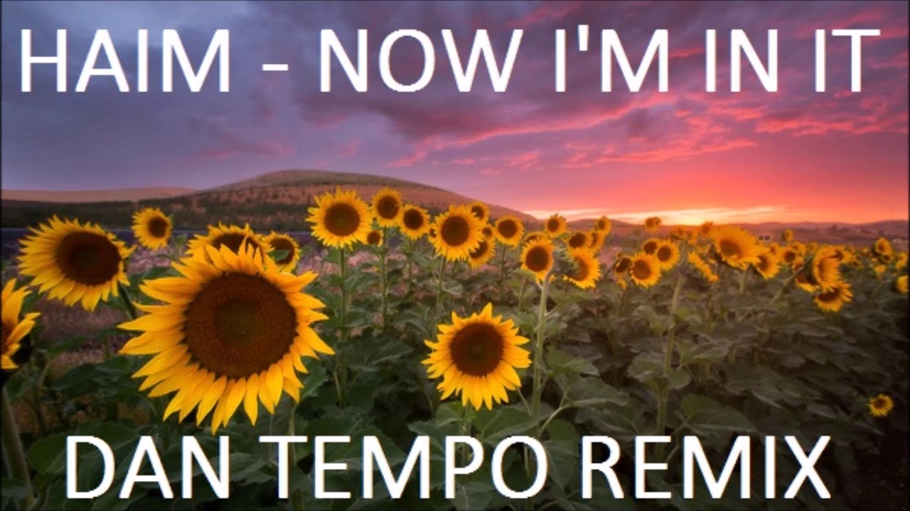 HAIM NOW I'M IN IT DAN TEMPO REMIX - YouTube