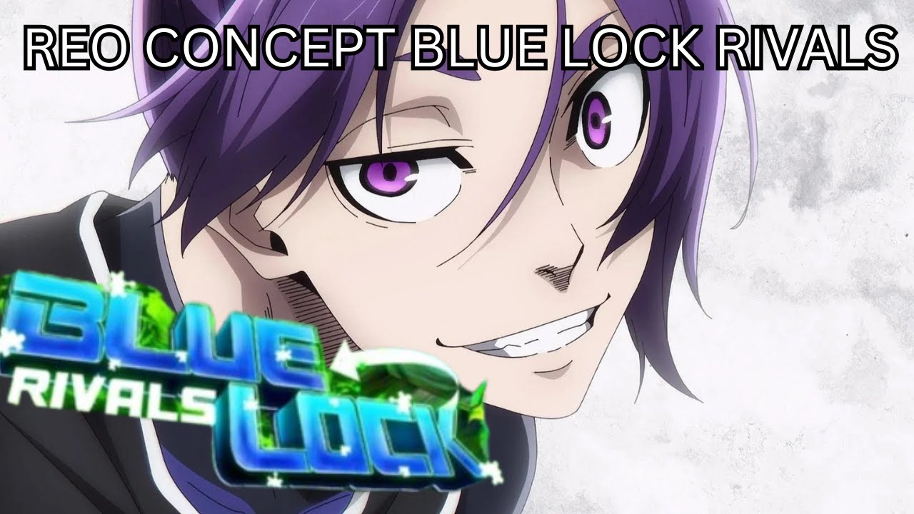 Blue Lock Rivals Reo concept - YouTube