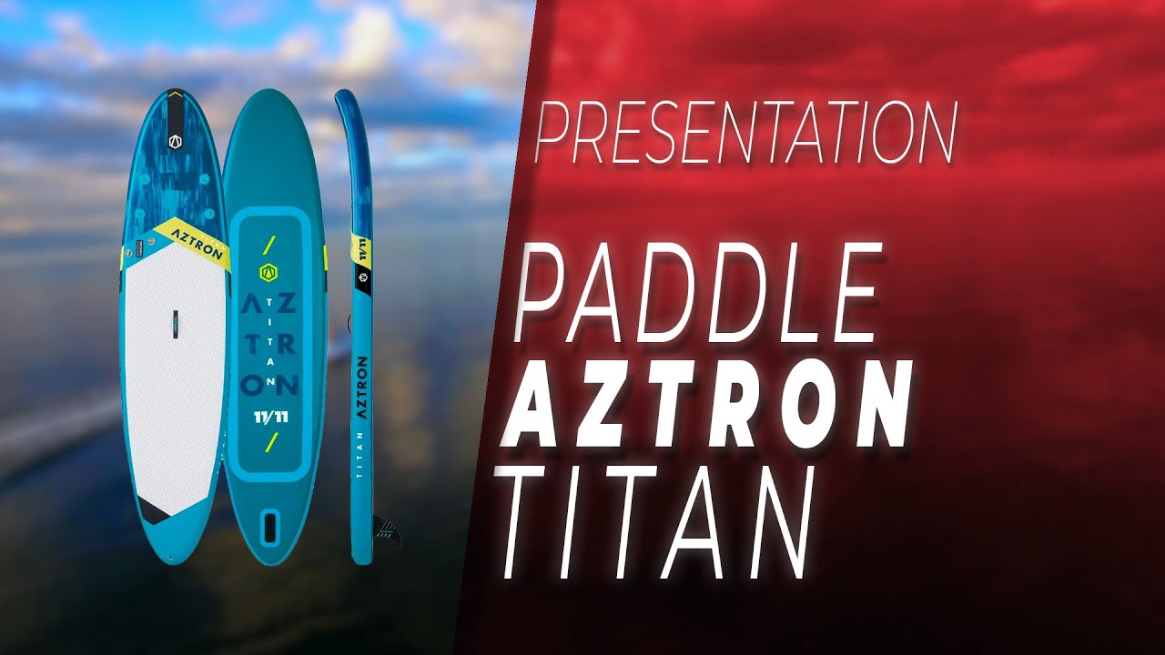Présentation - Paddle Gonflable Aztron TITAN 11.11 - YouTube