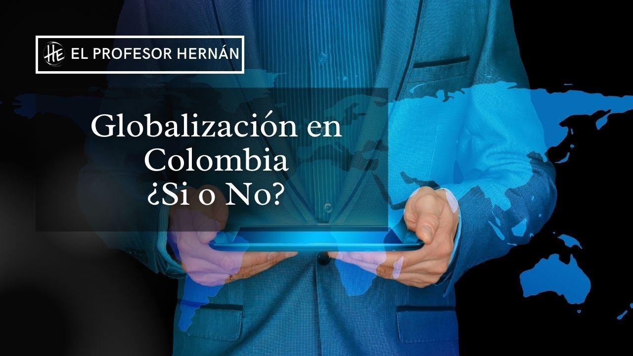Globalización en Colombia - YouTube