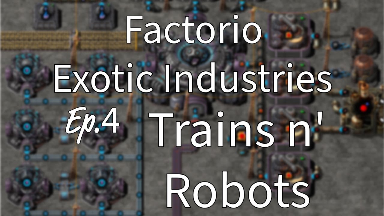 Trains n' Robots | Exotic Industries Ep.4 - YouTube