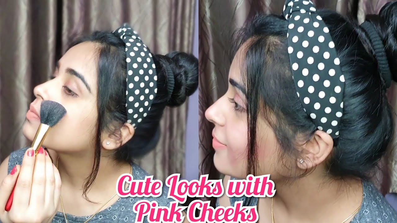 How to Get Cute Looks with Pink Cheeks | Tips and Tricks by Ishita ...