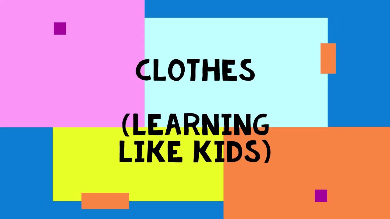 3. Learning like kids: Clothes - YouTube
