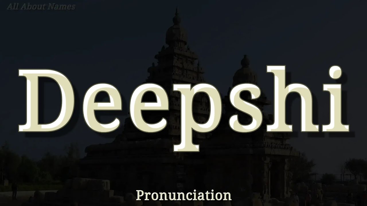 How to Pronounce Deepshi - YouTube