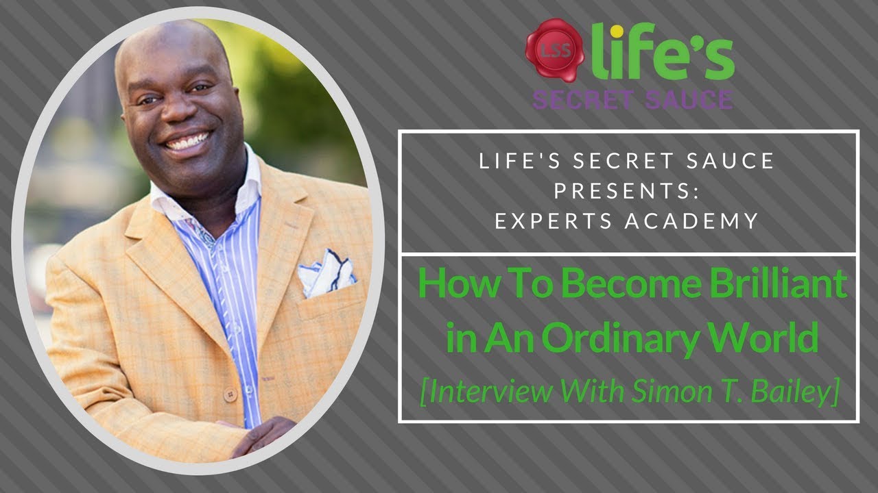 How To Become Brilliant in An Ordinary World [Interview With Simon T ...