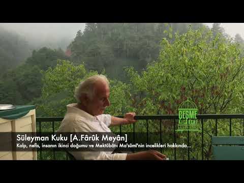 Süleyman Kuku [A. Fârûk Meyân] - Kalp, Nefs, İnsanın İkinci Doğumu ve Mektûbât-ı Ma'sûmî Hakkında