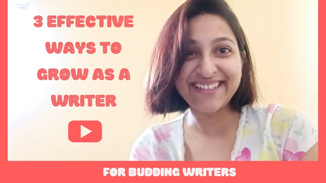 3 Effective Ways to Grow As A Writer | For Budding #Writers - YouTube