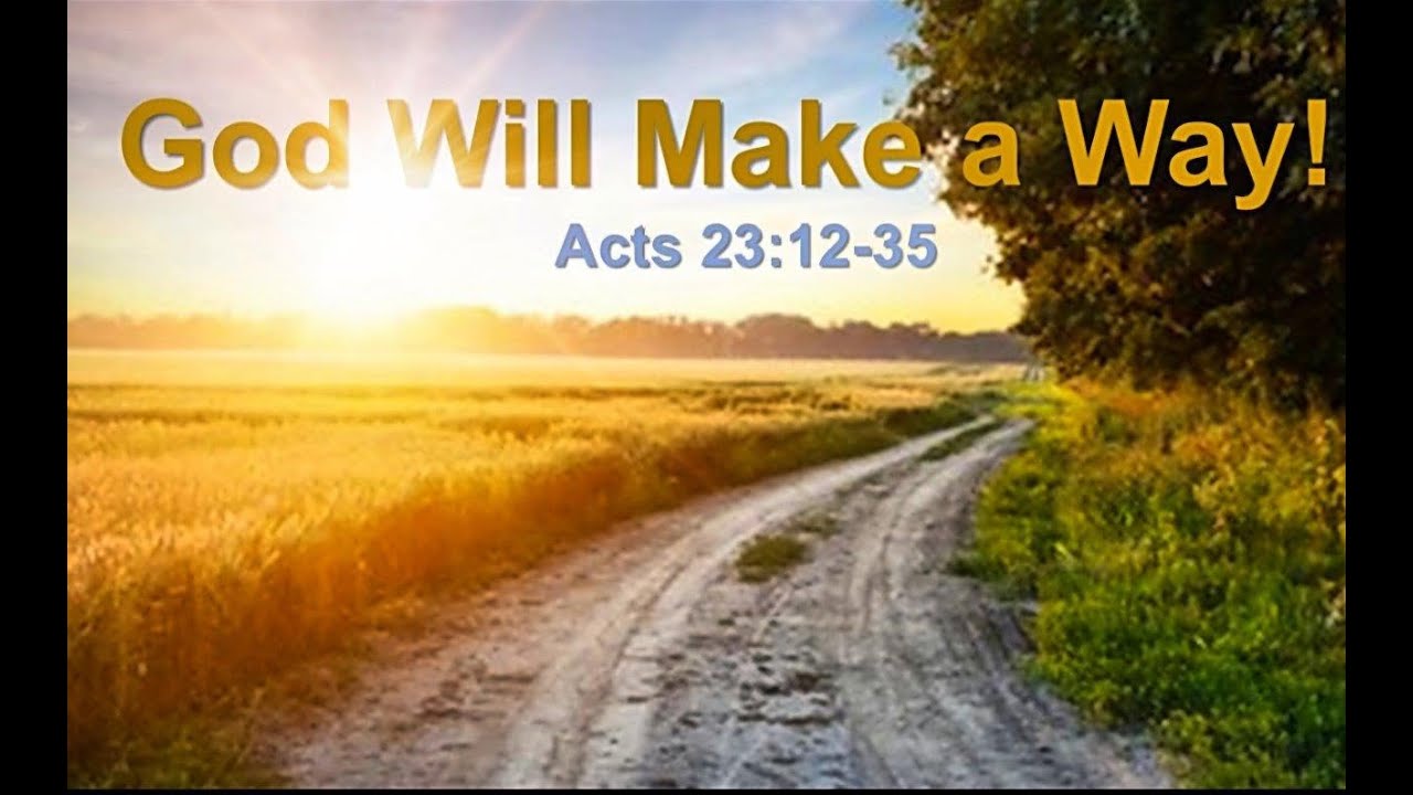 God Will Make A Way - Acts 23 12-35 - YouTube