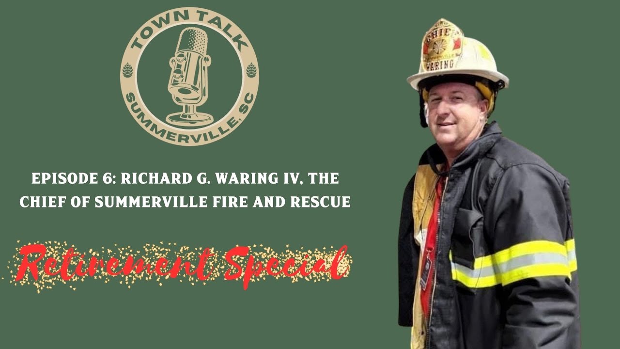 Town Talk: Episode 6 - Richard G. Waring IV, the Chief of Summerville ...