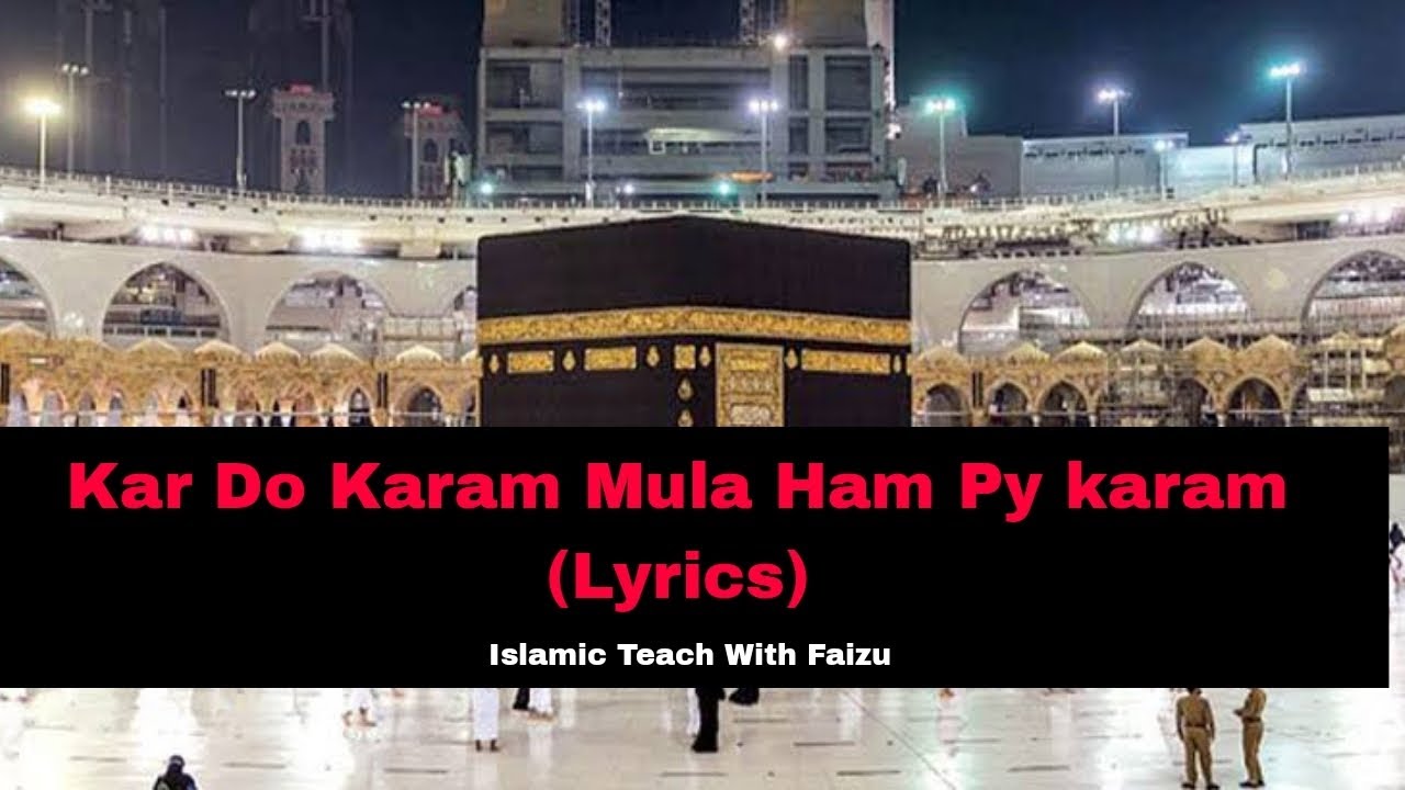 Kar Do karam Mula ham py karam{Lyrics}/ #naat #islam #muslim - YouTube