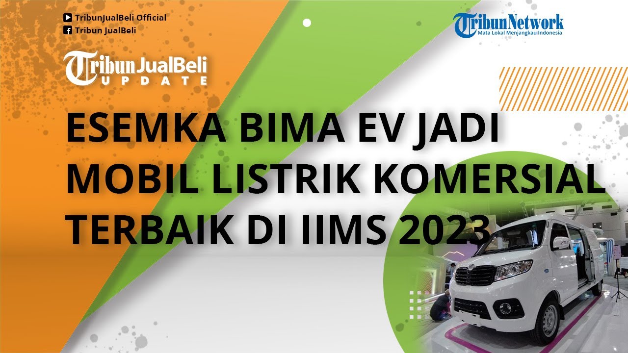 Esemka Luncurkan Bima EV di Pameran Otomotif IIMS 2023, Jadi Mobil ...