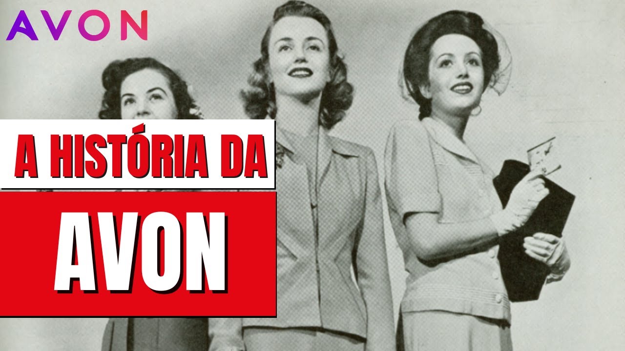 A HISTÓRIA COMPLETA DA MARCA AVON | QUANDO O BRINDE SE TORNOU O PRODUTO ...