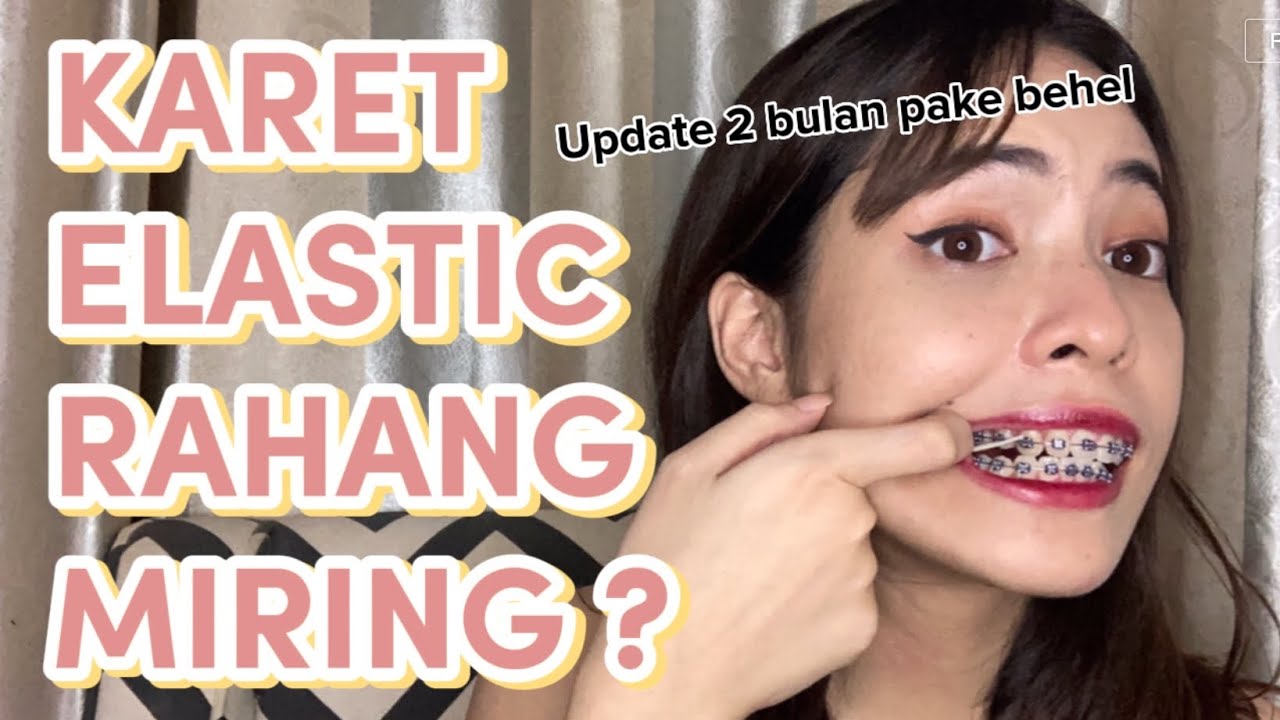 KARET ELASTIC UNTUK RAHANG MIRING?? - update 2 bulan pake behel ...