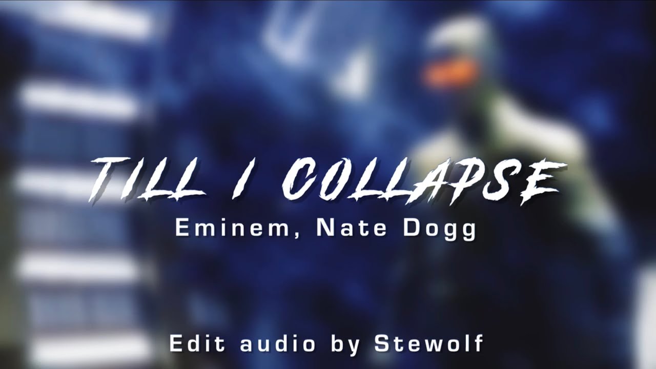 Till I Collapse - Eminem, Nate Dogg [edit audio] - YouTube