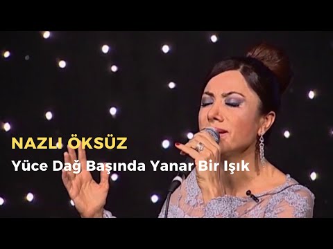 Yüce Dağ Başında Yanar Bir Işık - NAZLI ÖKSÜZ