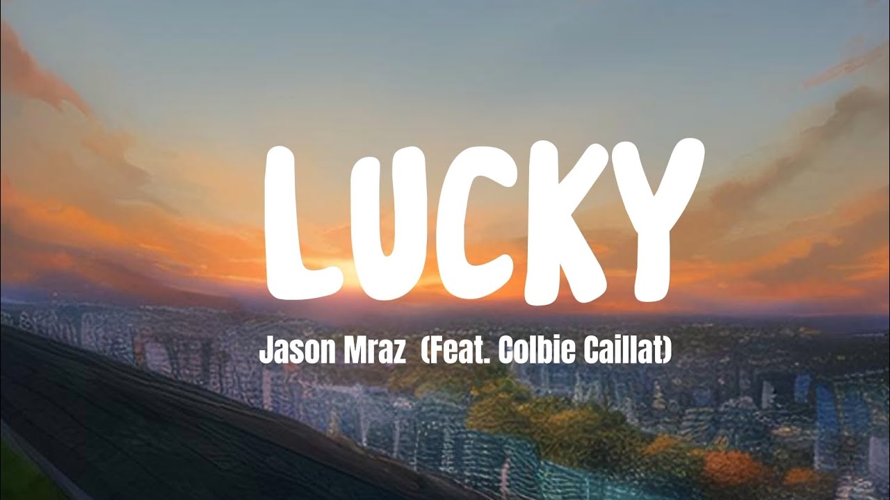 Jason Mraz (Feat. Colbie Caillat) - Lucky (Lyrics) - YouTube