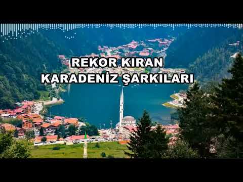 Rekor Kıran Karadeniz Şarkıları HD   KESİNTİSİZ