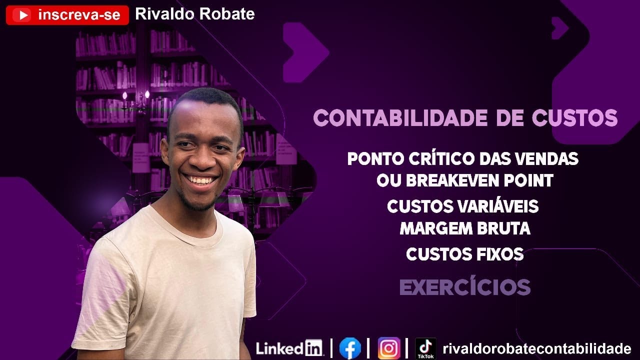 PONTO CRÍTICO DAS VENDAS OU BREAKEVENT POINT; CUSTOS VARIÁVEIS; MARGEM BRUTA; CUSTOS FIXOS ...