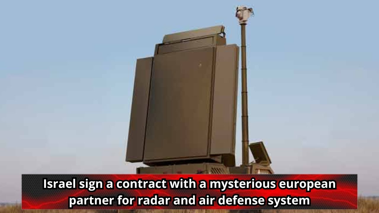 Israel sign a contract with a mysterious european partner for radar and ...