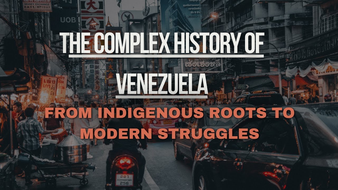 The Complex History of Venezuela: From Indigenous Roots to Modern ...