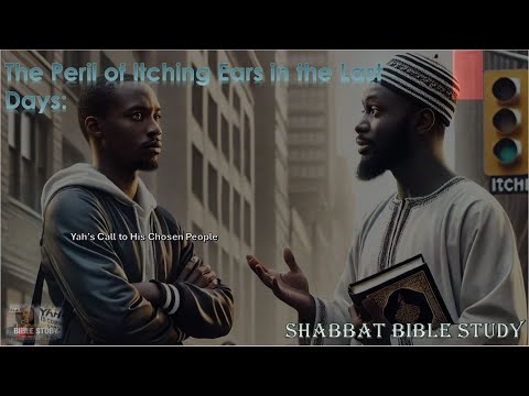 The Peril of Itching Ears in the Last Days SHABBAT BIBLE STUDY - YouTube