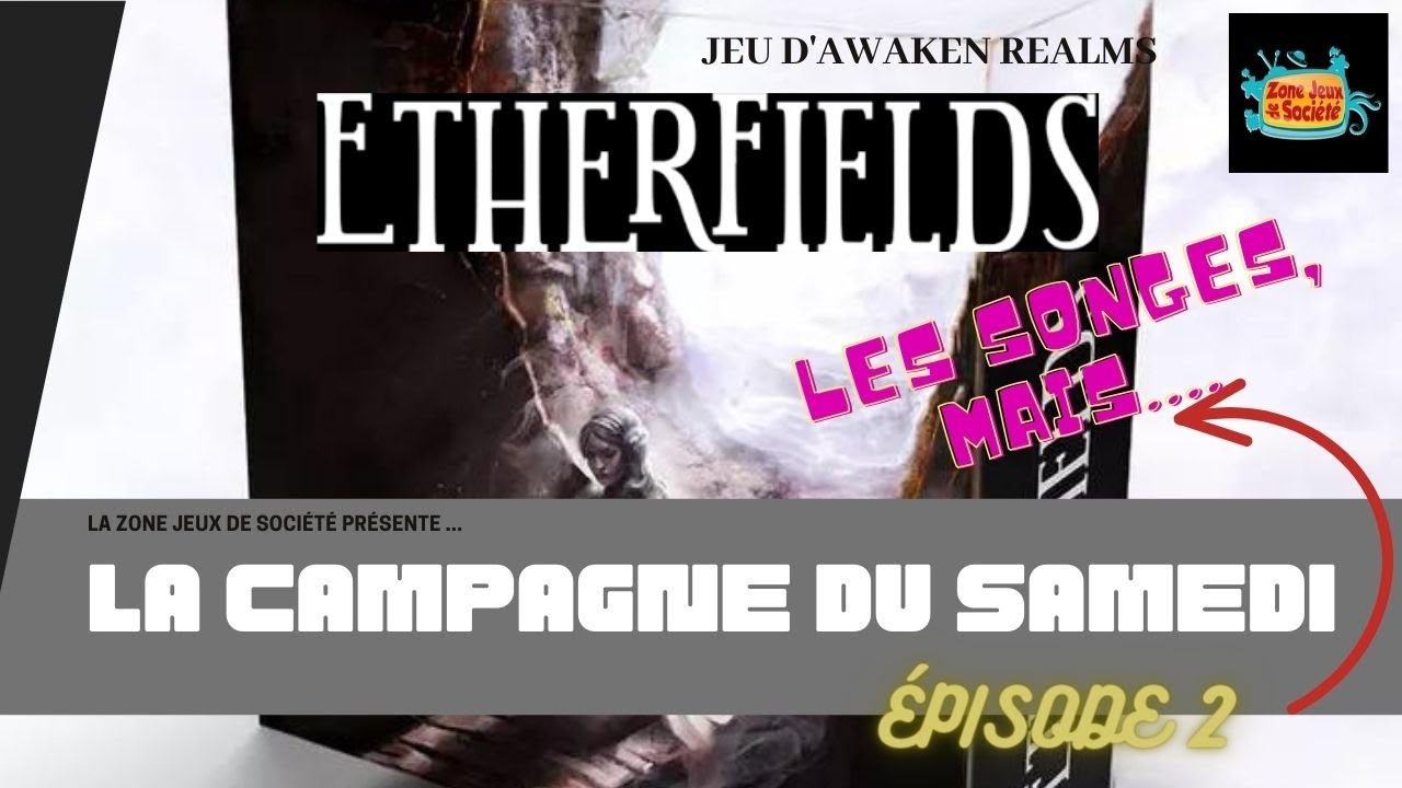 Campagne du Samedi - Etherfields: Épisode 2 - YouTube