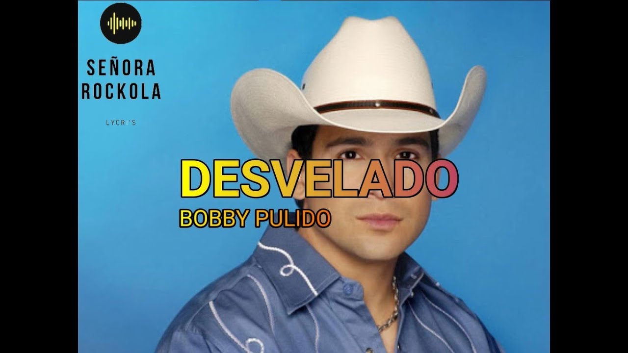 Desvelado - Bobby Pulido (Letra/Lyric) - YouTube Music