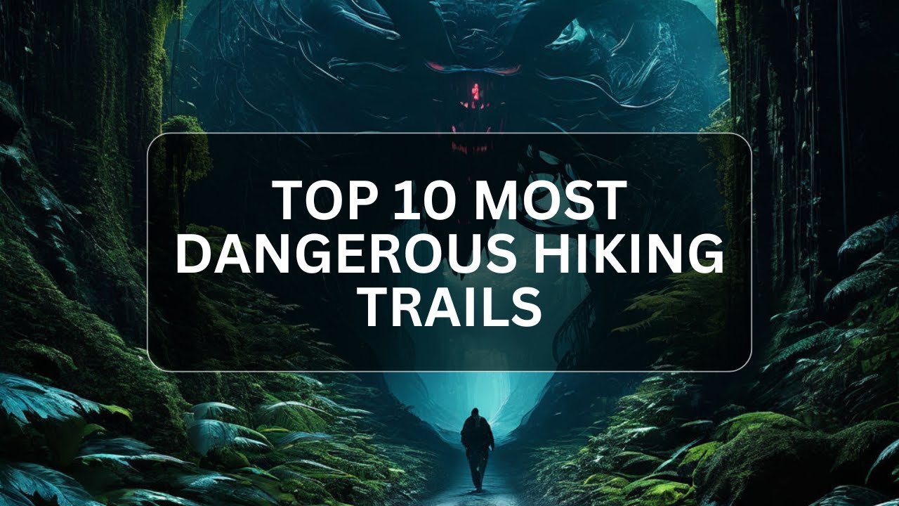 Top 10 Most Dangerous Hiking Trails Worldwide - YouTube