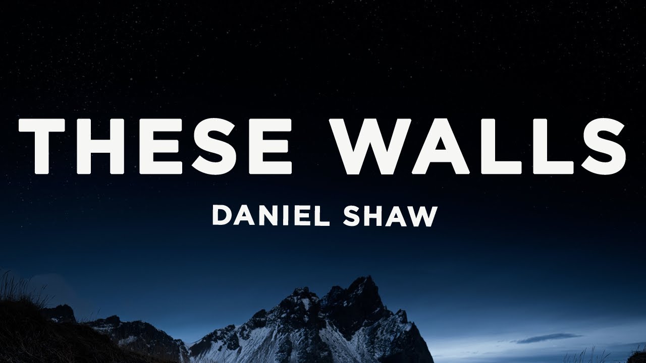 Daniel Shaw - These Walls (Lyrics) - YouTube