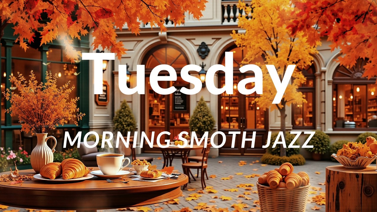 Tuesday Smooth Jazz Autumn Morning Coffee | Cozy and Peaceful for Work ...