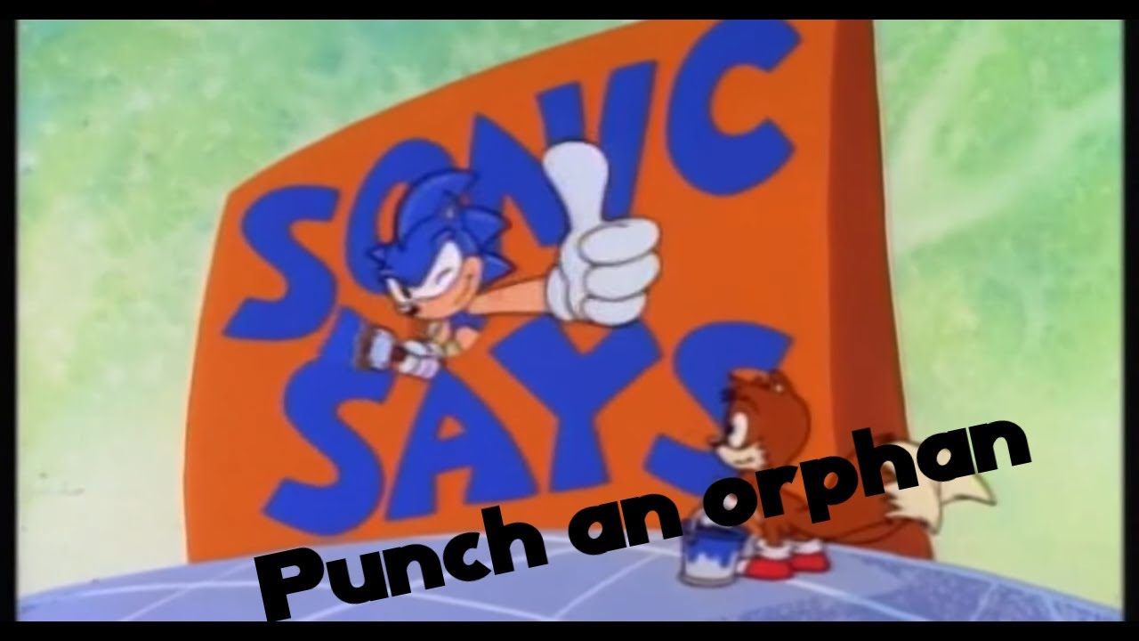 Sonic Says: Punch an orphan - YouTube