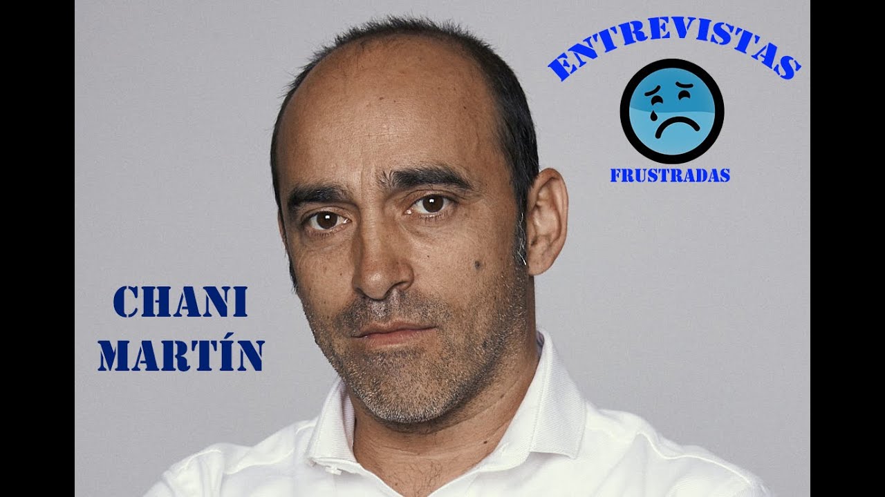 ENTREVISTA CON EL ACTOR CHANI MARTÍN - YouTube