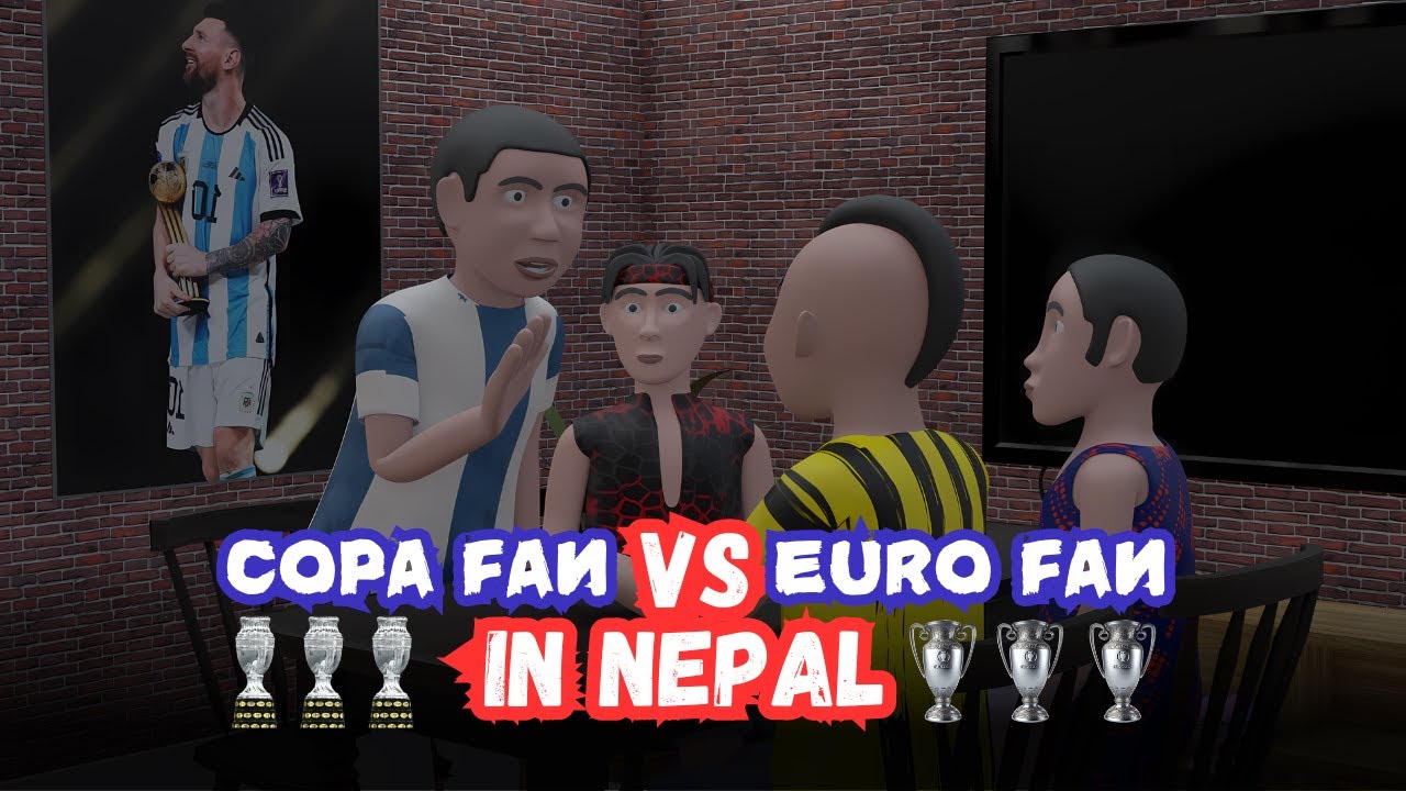 COPA FAN VS EURO FAN IN NEPAL | Ma Xu Ni | FUNNY 3D ANIMATION - YouTube